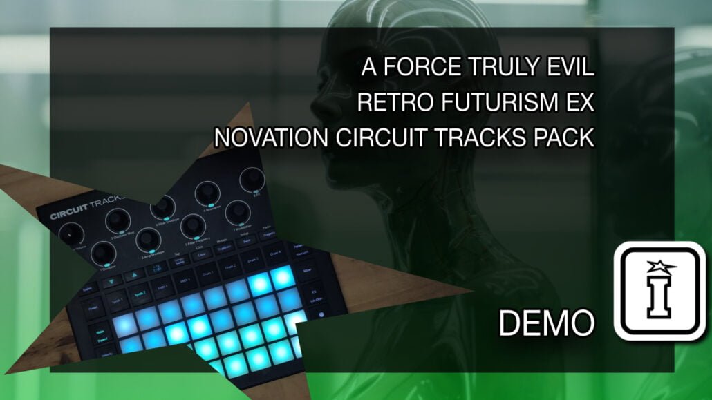 Retro Futurism EX | A Force Truly Evil | Novation Circuit Tracks